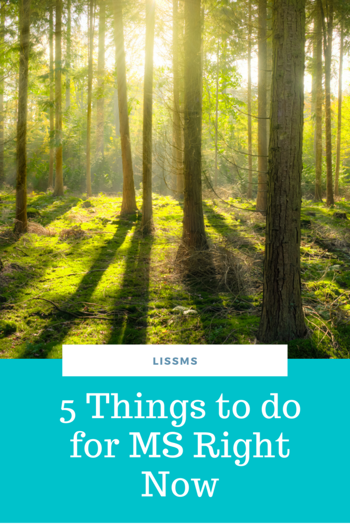 5 Things to do Right Now to Manage MS - Liss Ms